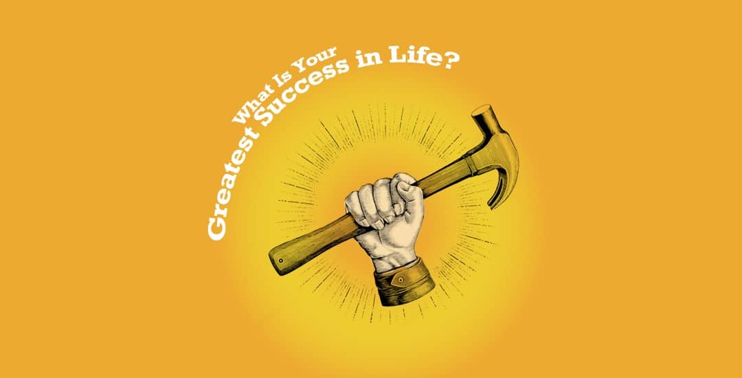 What Is Your Greatest Success in Life? - MDI - Mentoring men to live ...