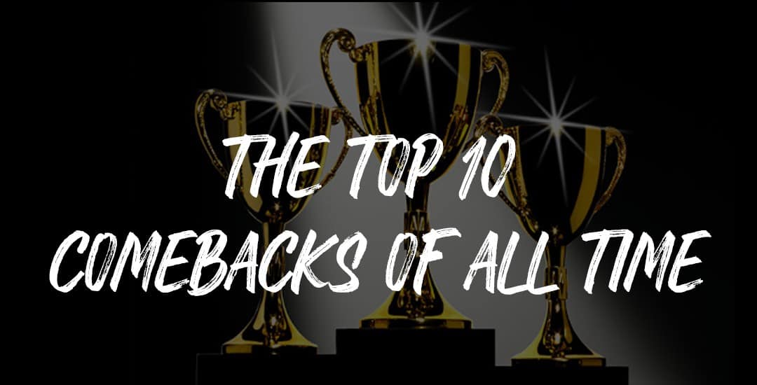 The Top 10 Comebacks of all Time - MDI - Mentoring men to live with ...