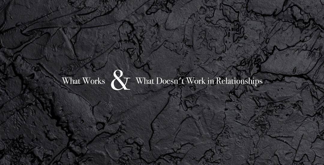 What Works / What Doesn't Work in Relationships - MDI - Mentoring men ...