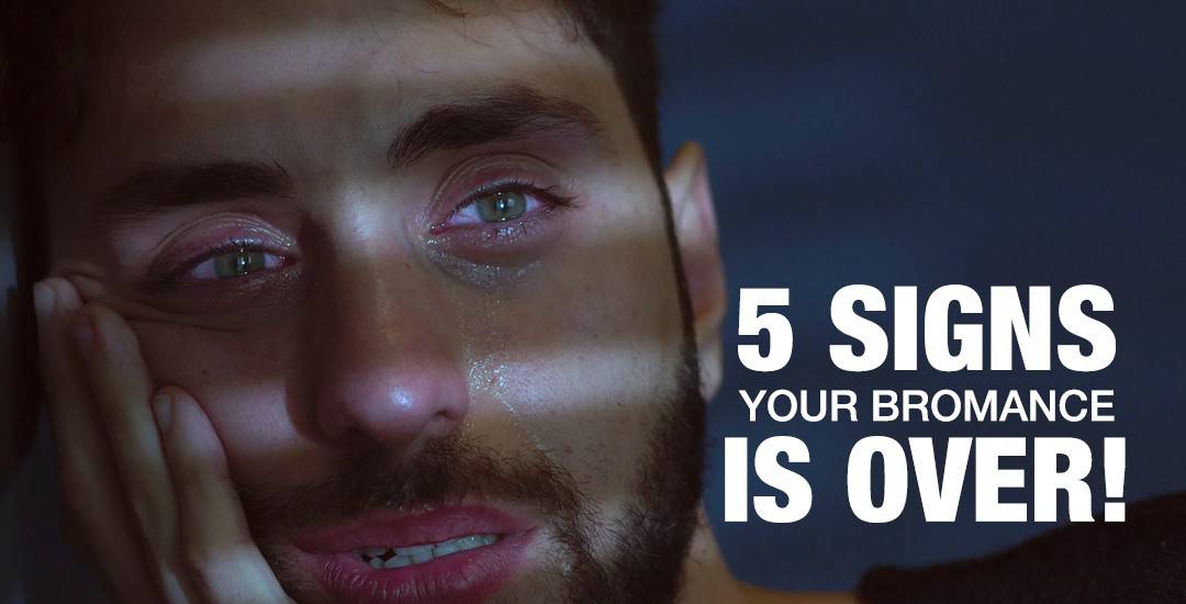 5 Signs Your Bromance is Over - MDI - Mentoring men to live with ...